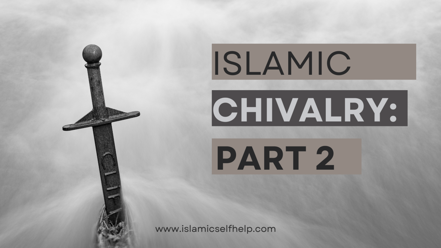 Islamic Chivalry: Part 2: Brotherhood – Islamic Self Help